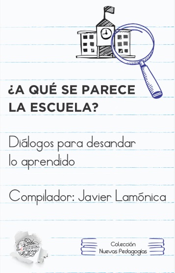 ¿A qué se parece la escuela? Diálogos para desandar lo aprendido | Laborde