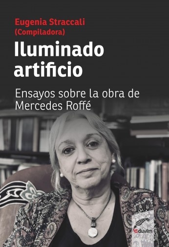 Iluminado artificio. Ensayos sobre la obra de Mercedes Roffé | Laborde